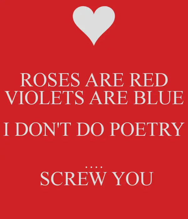 Funny roses are red violets are blue Poems